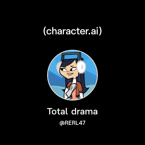 Chat with Total drama | character.ai | AI Chat, Reimagined–Your Words. Your World.