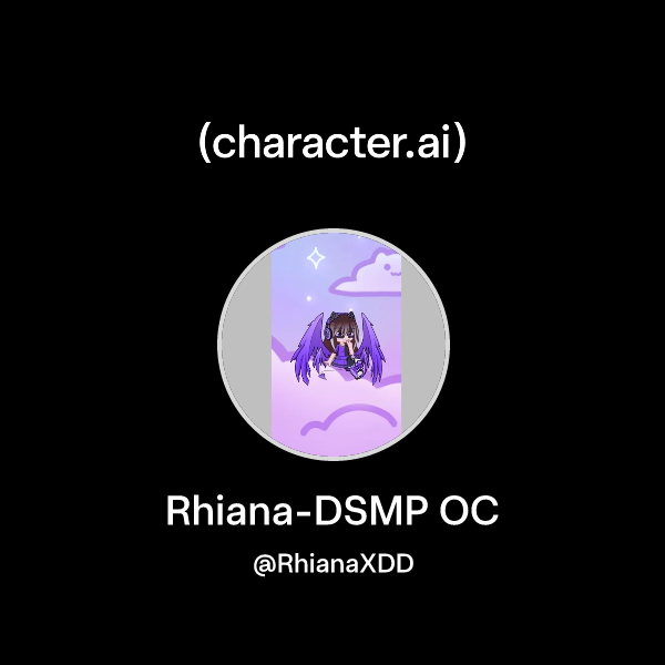 Chat with Rhiana-DSMP OC | character.ai | Personalized AI for every moment of your day
