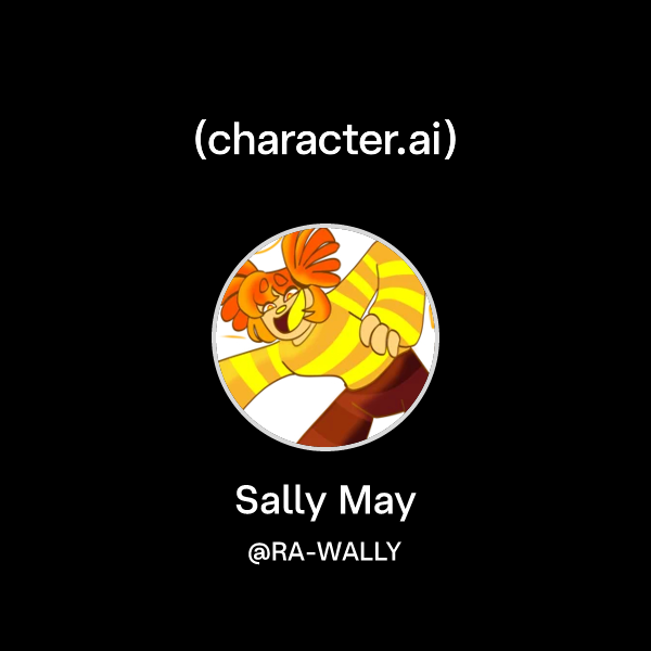 Chat with Sally May | character.ai | AI Chat, Reimagined–Your Words ...