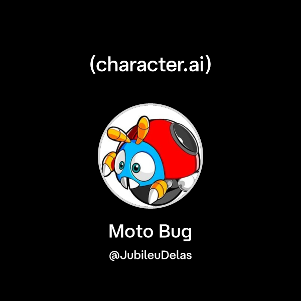 Chat with Moto Bug | character.ai | Personalized AI for every moment of ...