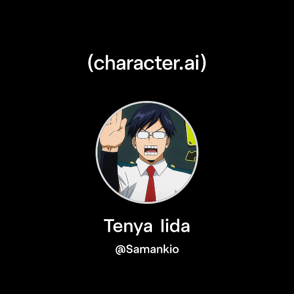 Chat with Tenya Iida | character.ai | AI Chat, Reimagined–Your Words. Your World.
