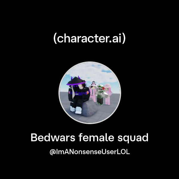 Chat with Bedwars female squad | character.ai | AI Chat, Reimagined ...