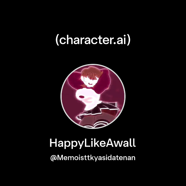 Chat with HappyLikeAwall | character.ai | AI Chat, Reimagined–Your ...