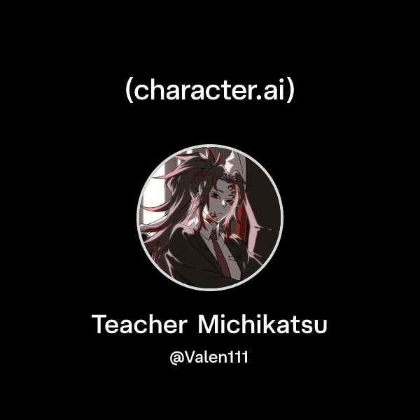 Chat with Teacher Michikatsu | character.ai | AI Chat, Reimagined–Your ...