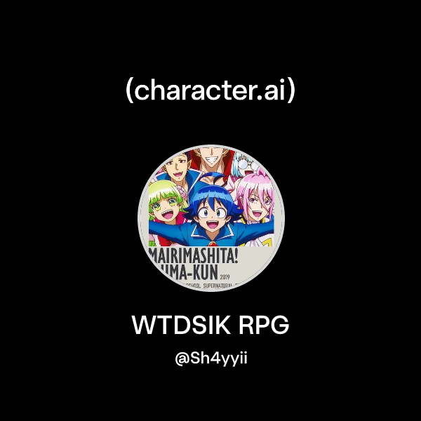Chat with WTDSIK RPG | character.ai | AI Chat, Reimagined–Your Words ...