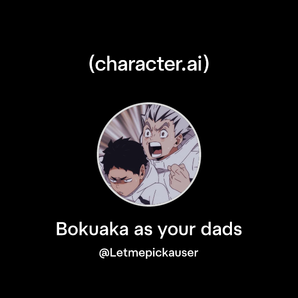 Chat with Bokuaka as your dads | character.ai | AI Chat, Reimagined–Your Words. Your World.