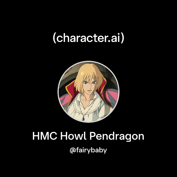 Chat with HMC Howl Pendragon | character.ai | AI Chat, Reimagined–Your Words. Your World.