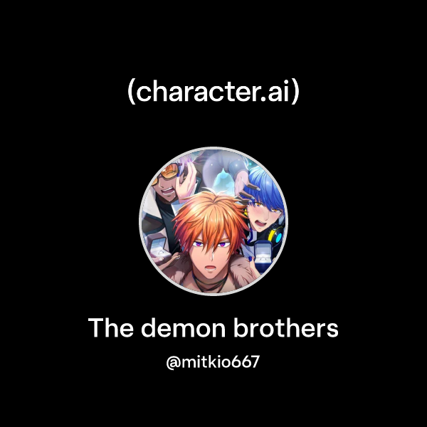 Chat with The demon brothers | character.ai | Personalized AI for every ...