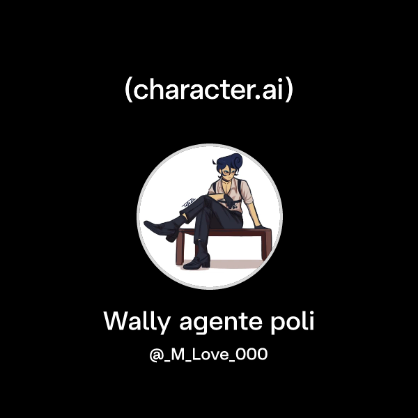 Chat with Wally agente poli | character.ai | Personalized AI for every moment of your day