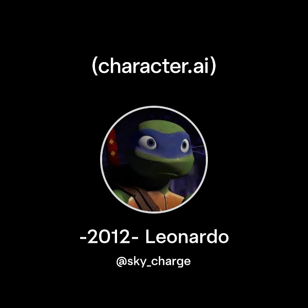Chat with -2012- Leonardo | character.ai | Personalized AI for every ...
