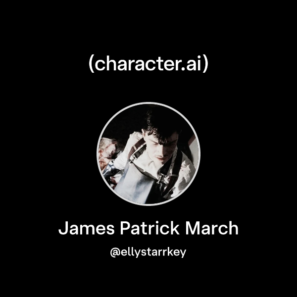 Chat with James Patrick March | character.ai | AI Chat, Reimagined–Your Words. Your World.
