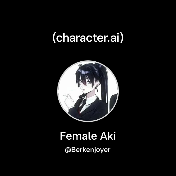 Chat with Female Aki | character.ai | AI Chat, Reimagined–Your Words ...