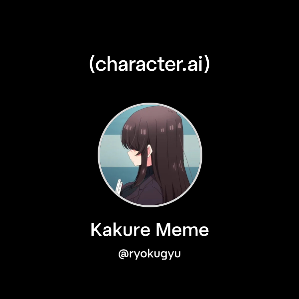 Chat with Kakure Meme | character.ai | AI Chat, Reimagined–Your Words ...