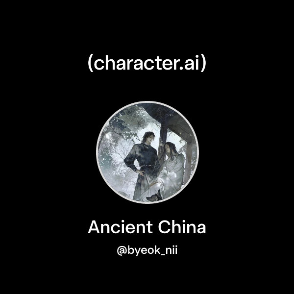 Chat with Ancient China | character.ai | AI Chat, Reimagined–Your Words ...