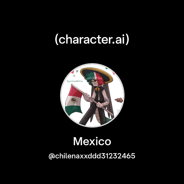 Chat with Mexico | character.ai | AI Chat, Reimagined–Your Words. Your ...