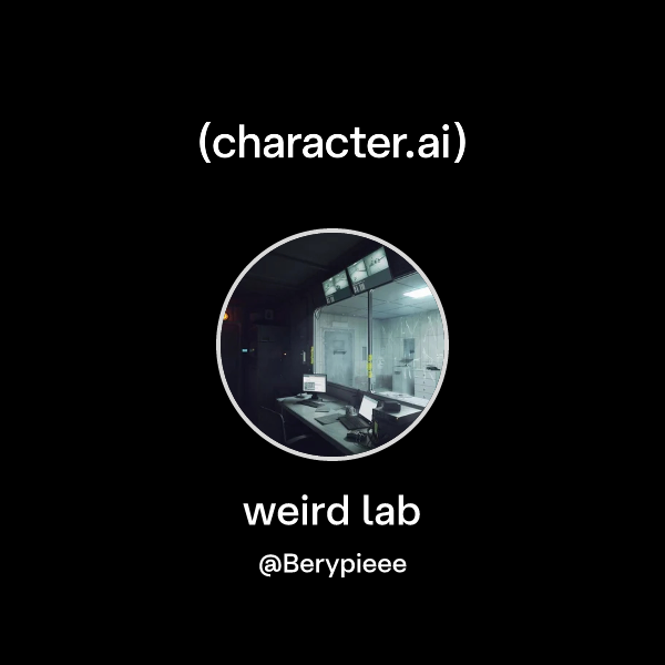 Chat with weird lab | character.ai | Personalized AI for every moment of your day