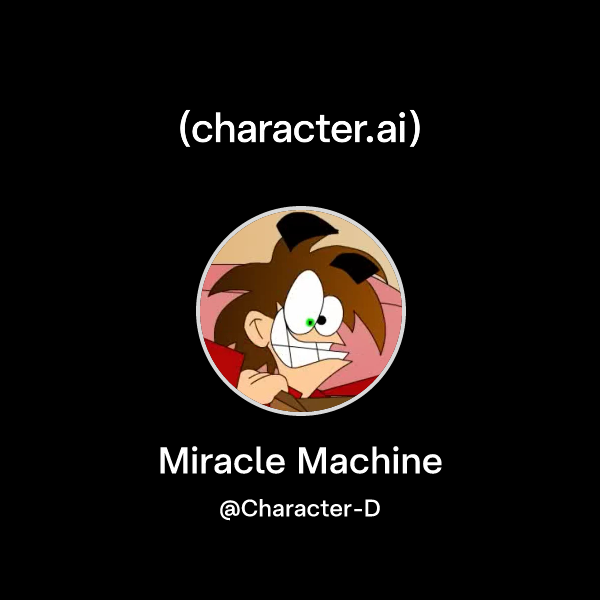 Chat with Miracle Machine | character.ai | AI Chat, Reimagined–Your ...