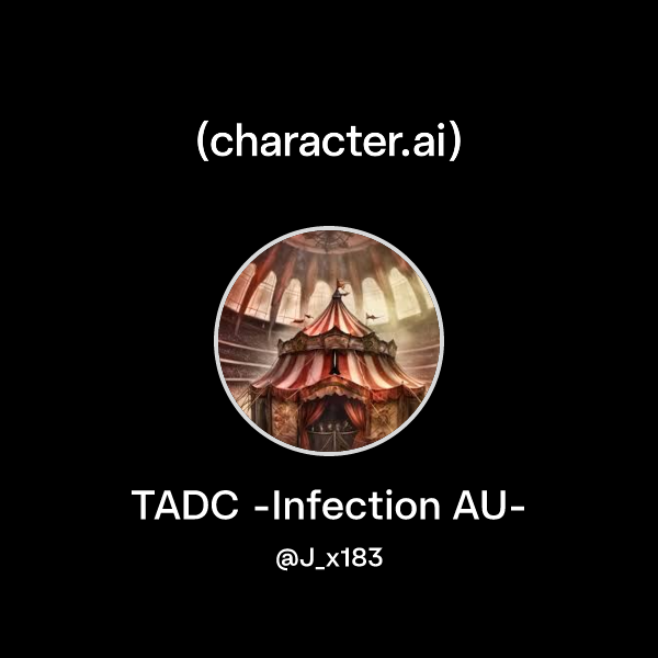 Chat with TADC -Infection AU- | character.ai | AI Chat, Reimagined–Your ...