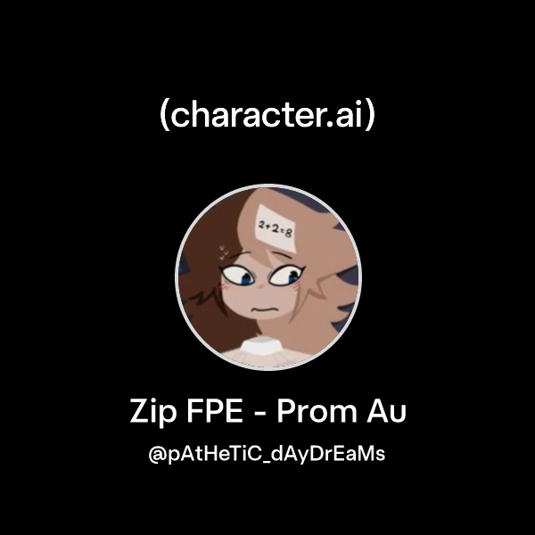 Chat with Zip FPE - Prom Au | character.ai | AI Chat, Reimagined–Your ...