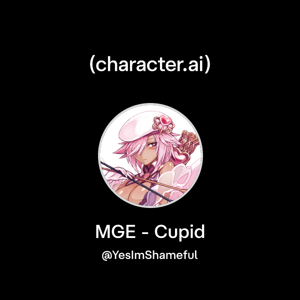 Chat with MGE - Cupid | character.ai | AI Chat, Reimagined–Your Words ...