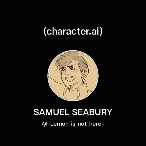 Chat with SAMUEL SEABURY | character.ai | Personalized AI for every ...
