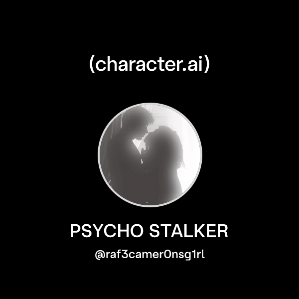Chat with PSYCHO STALKER | character.ai | AI Chat, Reimagined–Your ...