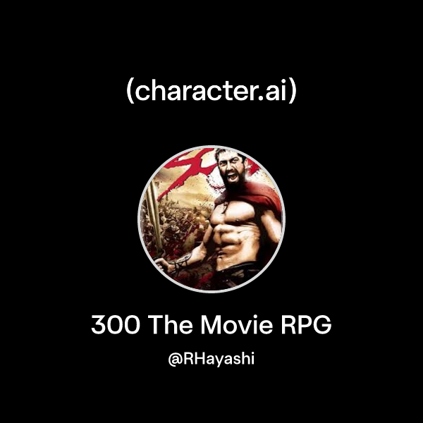 Chat with 300 The Movie RPG | character.ai | AI Chat, Reimagined–Your ...