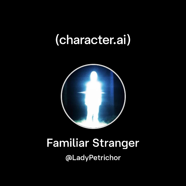 Chat with Familiar Stranger | character.ai | AI Chat, Reimagined–Your ...