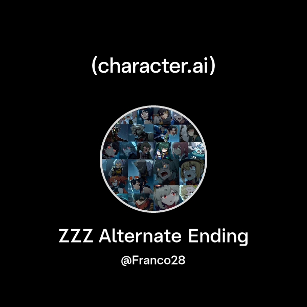 Chat with ZZZ Alternate Ending | character.ai | AI Chat, Reimagined ...