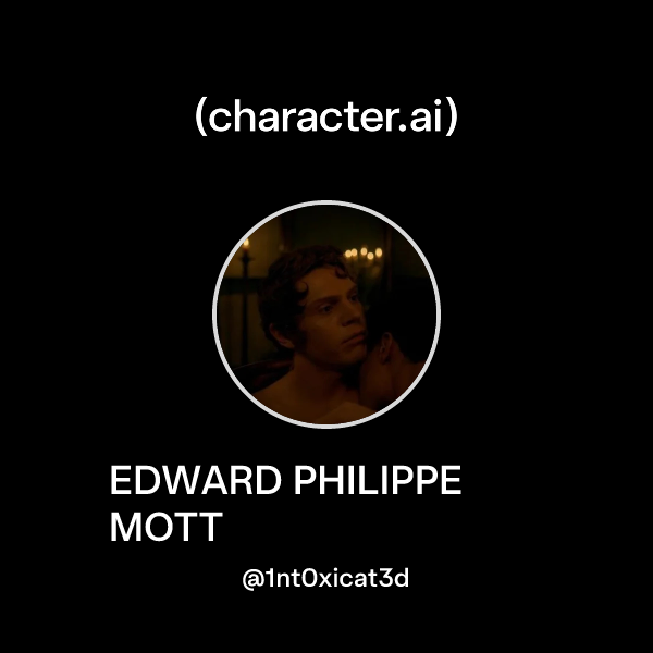 Chat with EDWARD PHILIPPE MOTT | character.ai | AI Chat, Reimagined ...