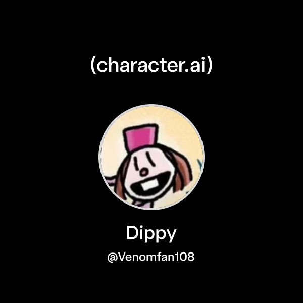 Chat with Dippy | character.ai | AI Chat, Reimagined–Your Words. Your World.