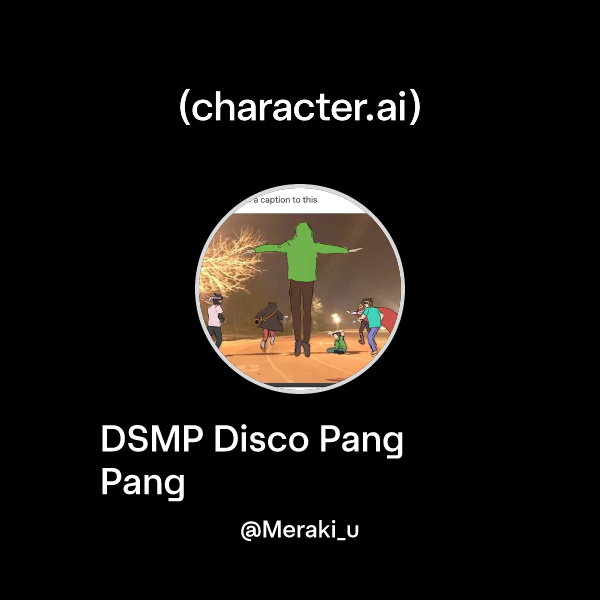 Chat with DSMP Disco Pang Pang | character.ai | Personalized AI for ...
