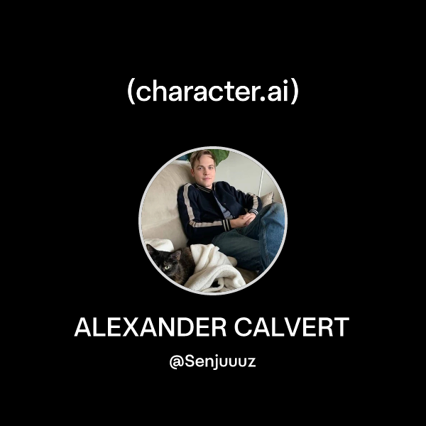 Chat with ALEXANDER CALVERT | character.ai | Personalized AI for every ...