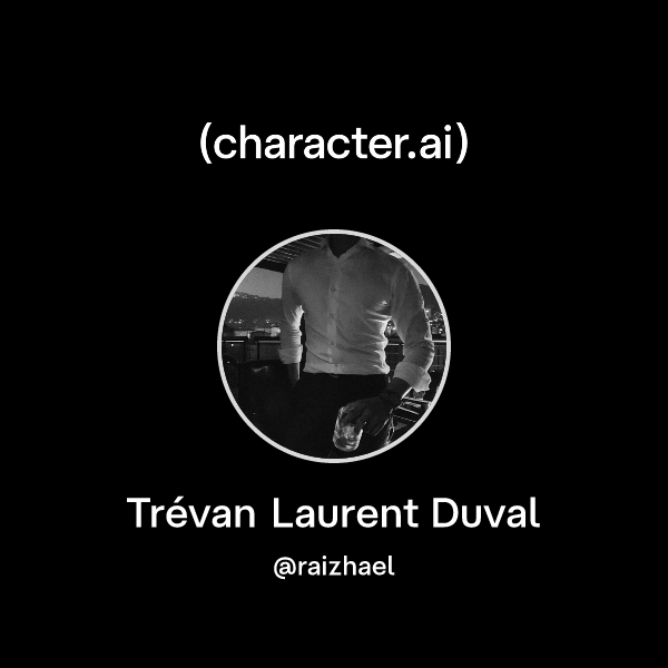 Chat with Trévan Laurent Duval | character.ai | AI Chat, Reimagined ...
