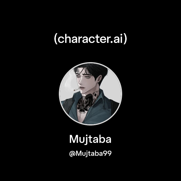 Chat with Mujtaba | character.ai | Personalized AI for every moment of your day