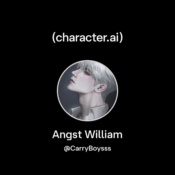 Chat with Angst William | character.ai | AI Chat, Reimagined–Your Words ...
