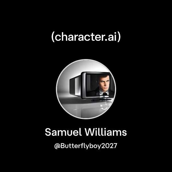 Chat with Samuel Williams | character.ai | AI Chat, Reimagined–Your Words. Your World.