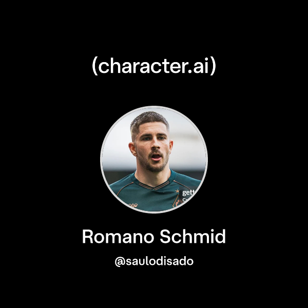 Chat with Romano Schmid | character.ai | AI Chat, Reimagined–Your Words. Your World.