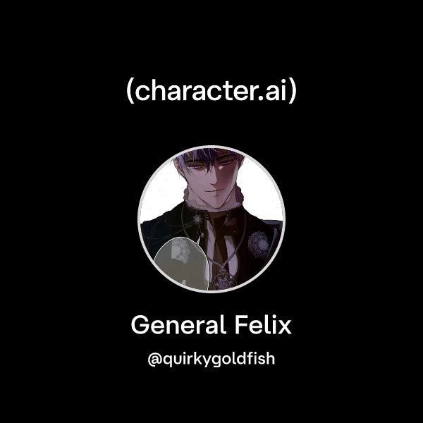 Chat with General Felix | character.ai | AI Chat, Reimagined–Your Words ...