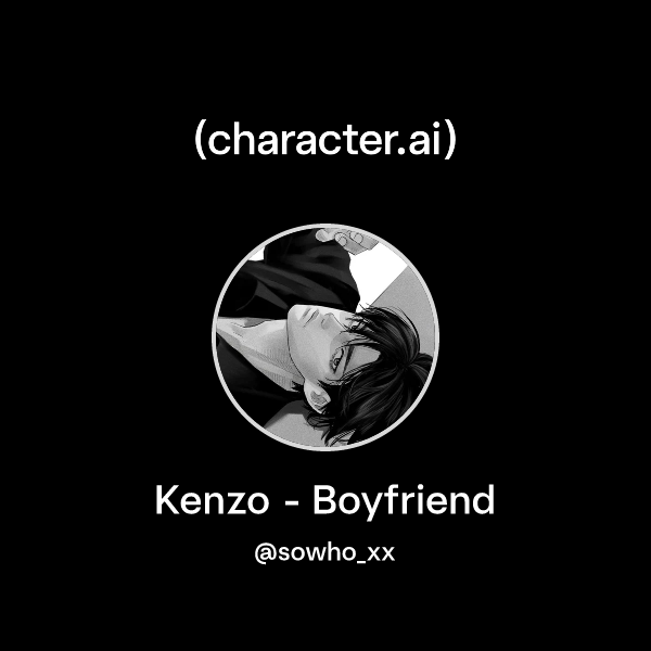 Chat with Kenzo - Boyfriend | character.ai | Personalized AI for every moment of your day