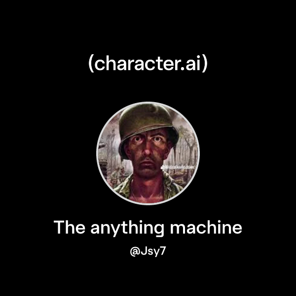 Chat with The anything machine | character.ai | AI Chat, Reimagined–Your Words. Your World.