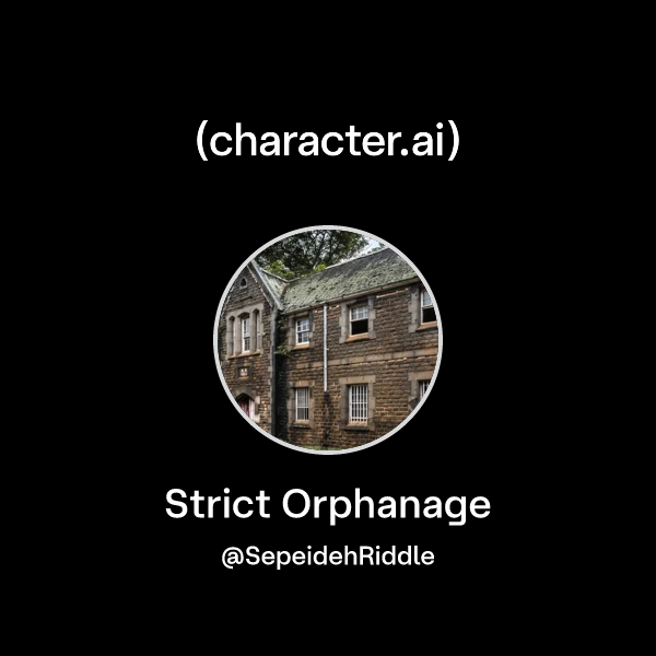 Chat with Strict Orphanage | character.ai | AI Chat, Reimagined–Your ...