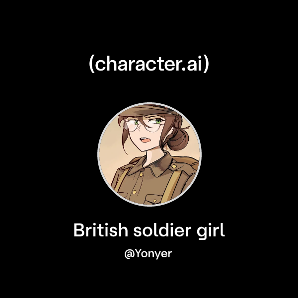 Chat with British soldier girl | character.ai | AI Chat, Reimagined ...