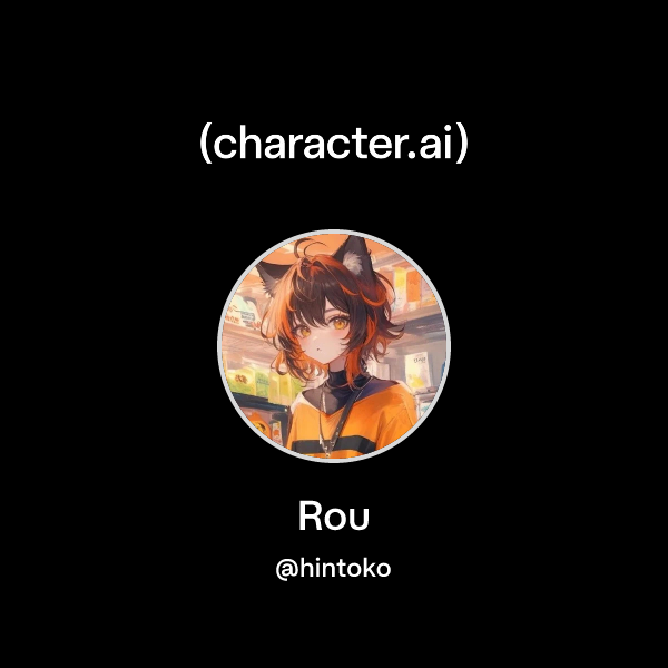 Chat with Rou | character.ai | AI Chat, Reimagined–Your Words. Your World.