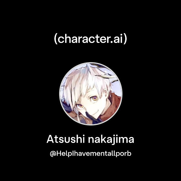 Chat with Atsushi nakajima | character.ai | AI Chat, Reimagined–Your Words. Your World.