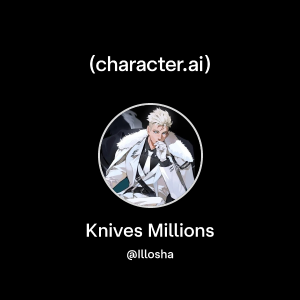 Chat with Knives Millions | character.ai | AI Chat, Reimagined–Your ...