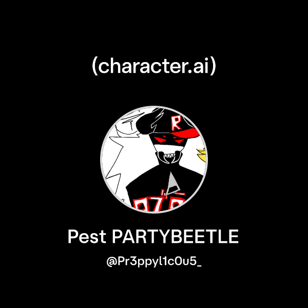 Chat with Pest PARTYBEETLE | character.ai | Personalized AI for every ...