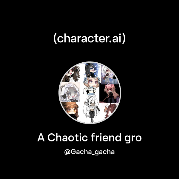 Chat with A Chaotic friend gro | character.ai | Personalized AI for ...