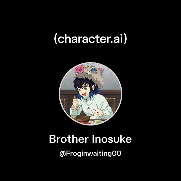 Chat with Brother Inosuke | character.ai | AI Chat, Reimagined–Your ...