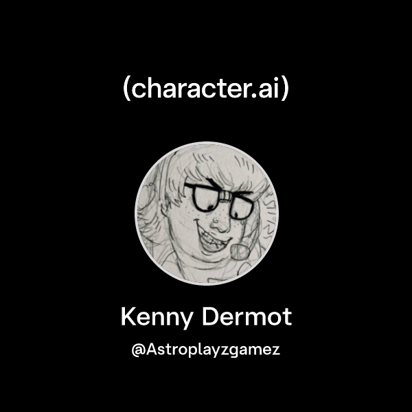 Chat with Kenny Dermot | character.ai | Personalized AI for every ...